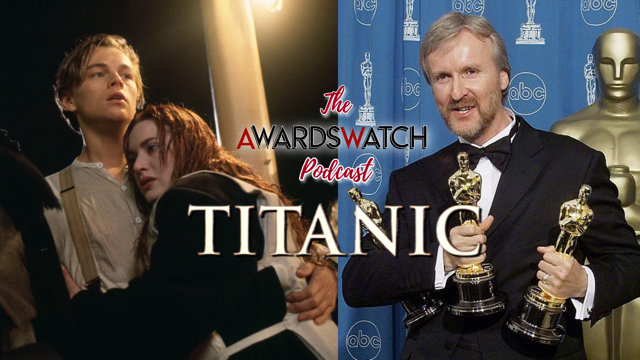 AwardsWatch Podcast #170: ‘Titanic’ review and a 1998 Oscars retrospective – AwardsWatch